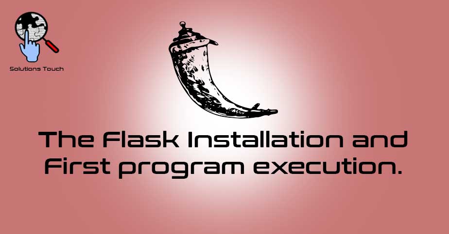 The Flask Installation and First program execution